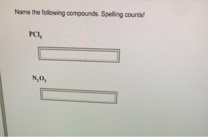 Solved Name the following compounds. Spelling counts! PCI | Chegg.com