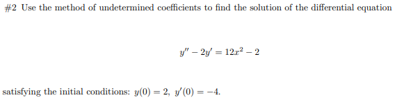 Solved #2 Use the method of undetermined coefficients to | Chegg.com