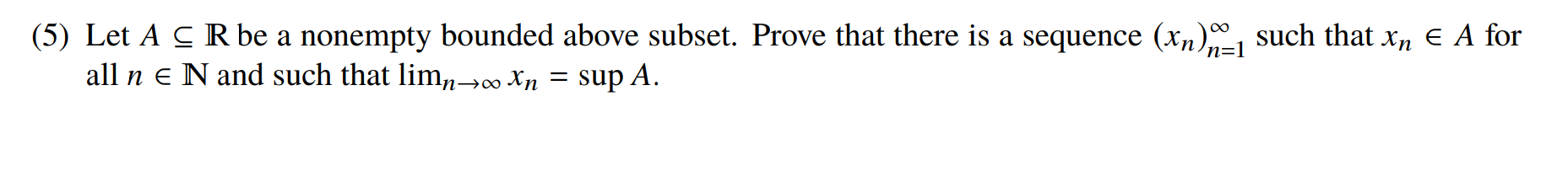 Solved (5) Let A⊆R be a nonempty bounded above subset. Prove | Chegg.com
