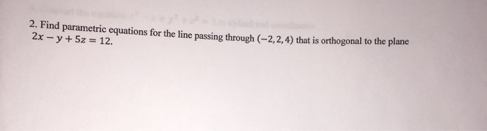 Solved Find parametric equations for the line passing | Chegg.com