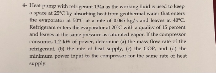 Solved 4- Heat pump with refrigerant-134a as the working | Chegg.com