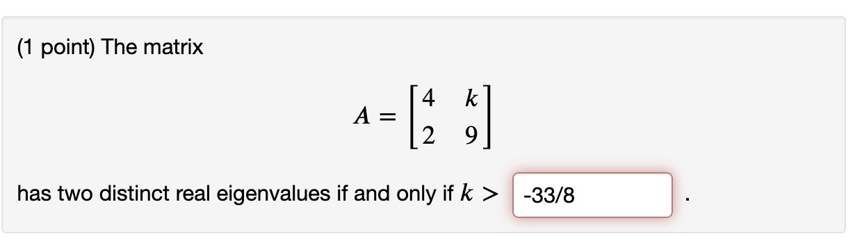 Solved (1 point) The matrix A=[42k9] has two distinct real | Chegg.com