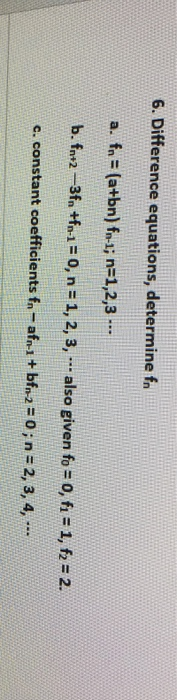 Solved 6. Difference equations, determine fn a. fn = (a+bn) | Chegg.com