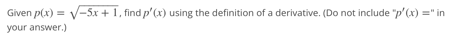 Solved Given p(x)=−5x+1, find p′(x) using the definition of | Chegg.com