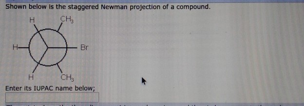 Solved Shown below is the staggered Newman projection of a | Chegg.com