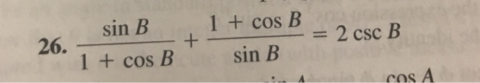 Solved sin B 1 + cos B 1 + cos B sin B 26. cos A | Chegg.com Solved sin B 1 + cos B 1 + cos B sin B 26. cos A | Chegg.com