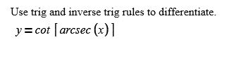 Solved Use trig and inverse trig rules to differentiate. y = | Chegg.com