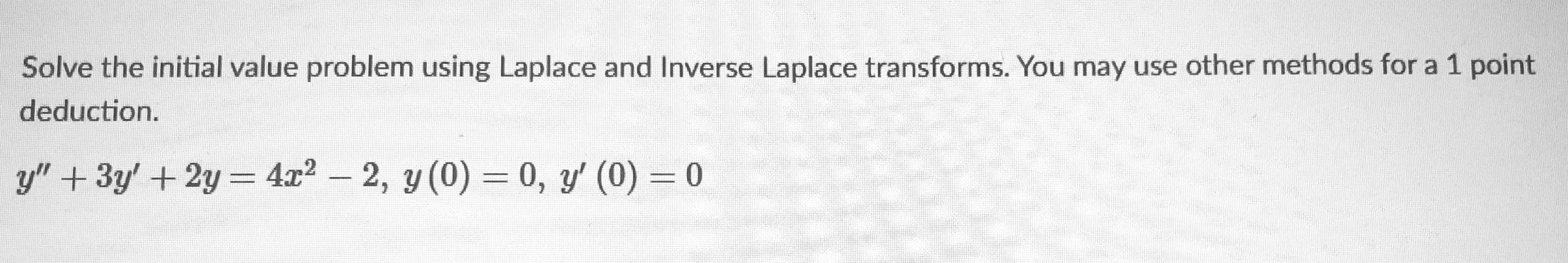 Solved Solve the initial value problem using Laplace and | Chegg.com