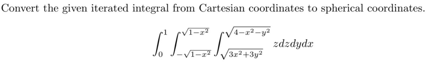 Solved Convert the given iterated integral from Cartesian | Chegg.com