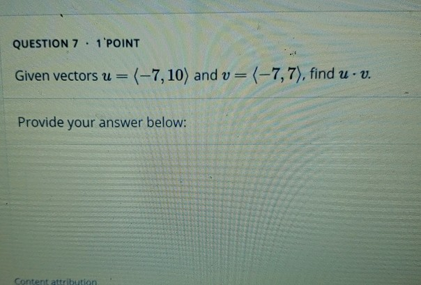 Solved QUESTION 7 . 1 'POINT Given vectors u = (-7, 10) and | Chegg.com