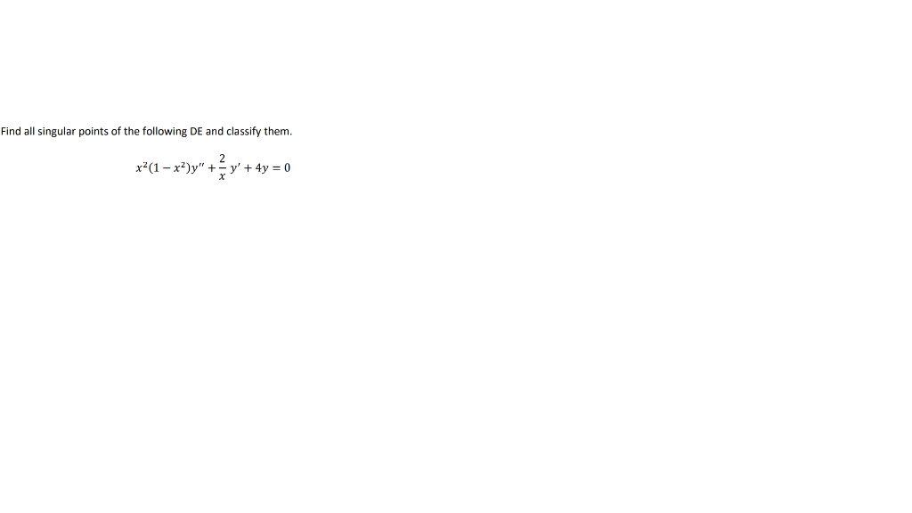 Solved Find all singular points of the following De and | Chegg.com