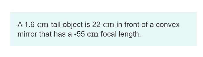 Solved A 1.6-cm-tall object is 22 cm in front of a convex | Chegg.com