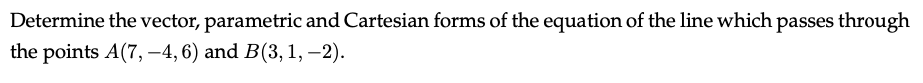 Solved Determine The Vector Parametric And Cartesian Forms