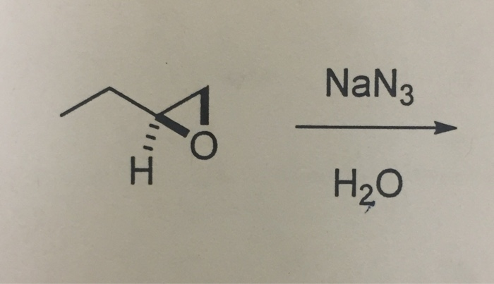 Solved NaN3 is a strong SN2 nucleophile. Epoxides are opened | Chegg.com