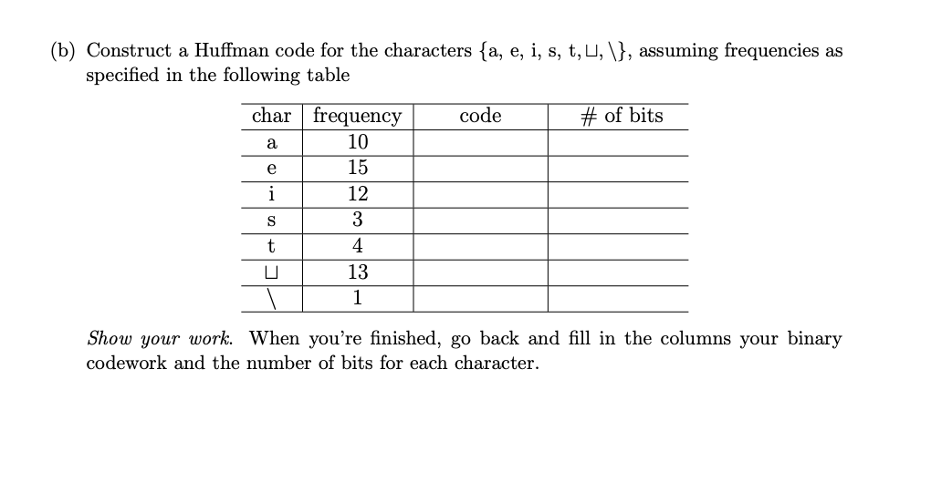 Solved (b) Construct a Huffman code for the characters {a, | Chegg.com