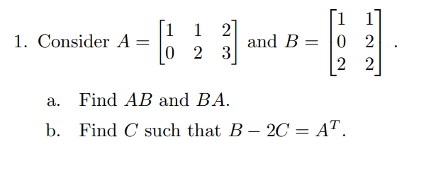 Solved Consider A = [1 0;1 2; 2 3] and B = [1 2 2;1 0 2; . | Chegg.com