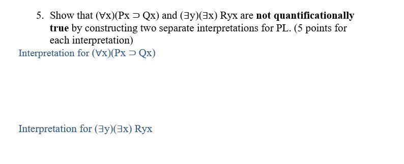 5. Show that (Vx)(Px > Qx) and (3y)(3x) Ryx are not | Chegg.com