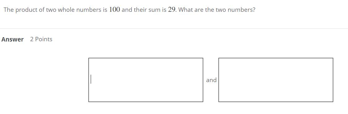 Solved The product of two whole numbers is 100 and their sum | Chegg.com