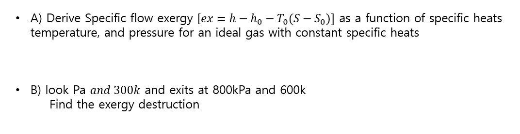 Solved . A) Derive Specific flow exergy [ex = h – ho – T.(S | Chegg.com