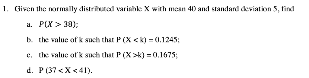 Solved 1. Given the normally distributed variable X with | Chegg.com