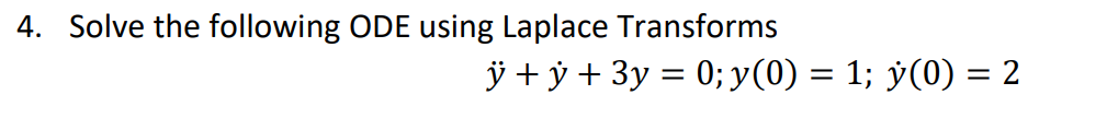 Solved 4. Solve the following ODE using Laplace Transforms º | Chegg.com