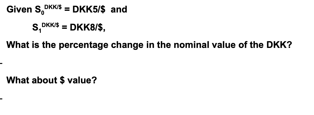 Solved Given S. DKK/$ = DKK5/$ and S, DKK/ DKK8/$, What is | Chegg.com