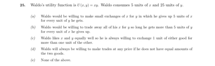 Solved 25. Waldo's utility function is U(,)- ry. Waldo | Chegg.com