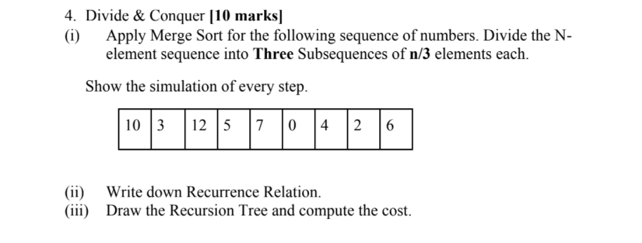 Solved 4. Divide & Conquer [10 marks] (i) Apply Merge Sort | Chegg.com