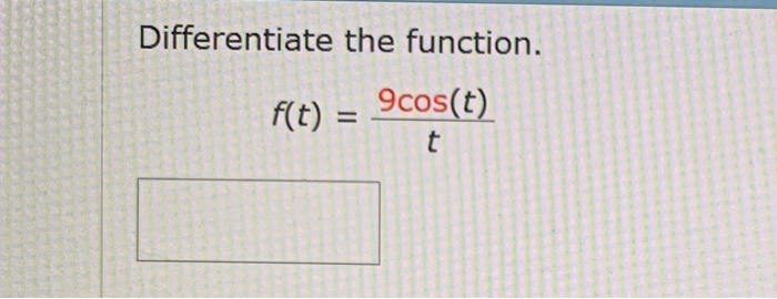 Solved Differentiate the function. 9cos(t Differentiate | Chegg.com