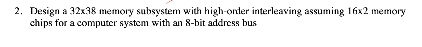 Solved 2. Design a 32×38 memory subsystem with high-order | Chegg.com