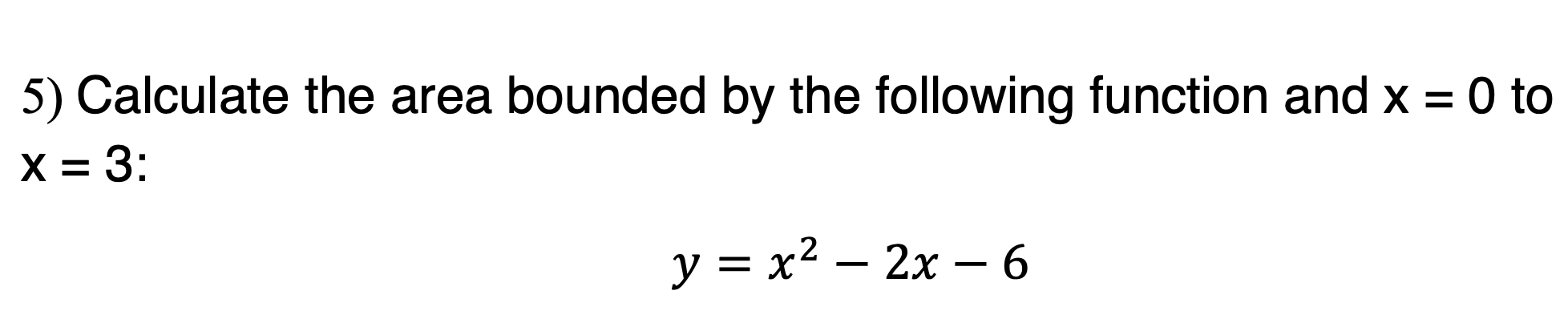 Solved 5) Calculate the area bounded by the following | Chegg.com