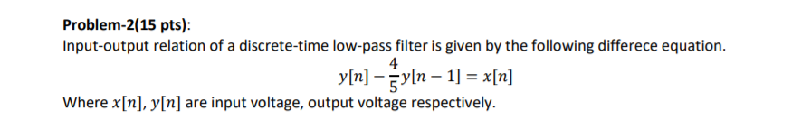 Solved Problem-2(15 pts): Input-output relation of a | Chegg.com
