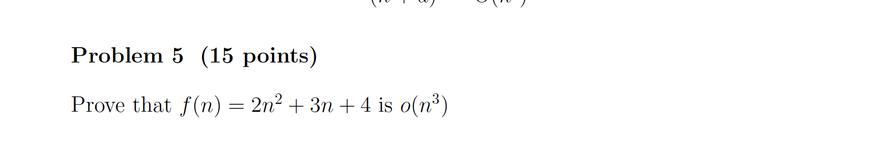 Solved Problem 5 (15 points) Prove that f(n)=2n2+3n+4 is | Chegg.com