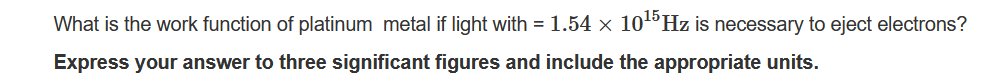 Solved What is the work function of platinum metal if light | Chegg.com