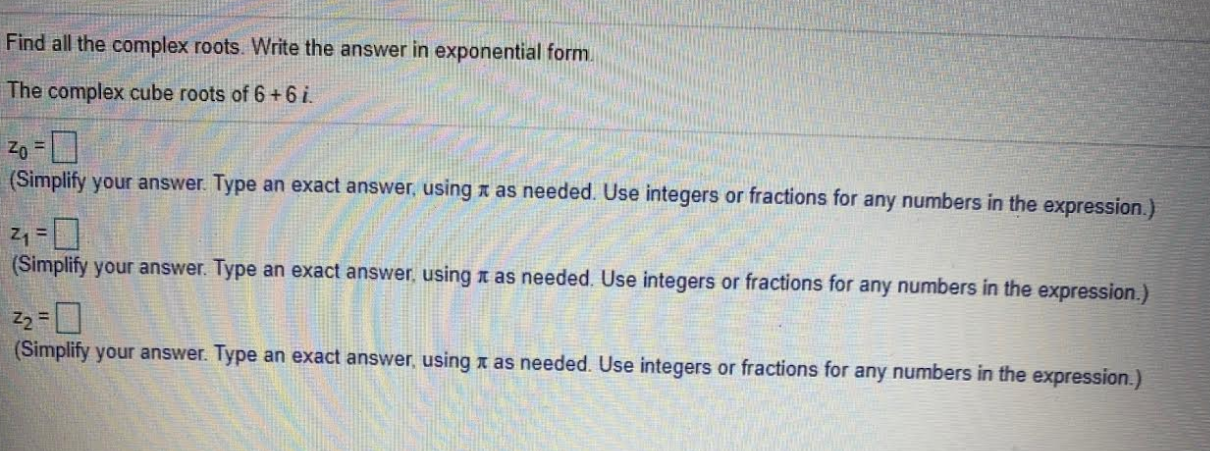 Solved Find all the complex roots. Write the answer in | Chegg.com