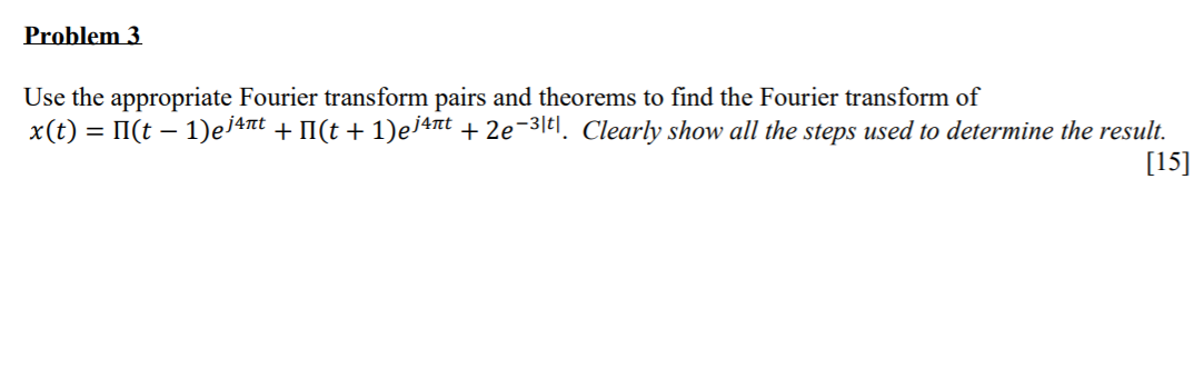 Solved Problem 3 Use the appropriate Fourier transform pairs | Chegg.com