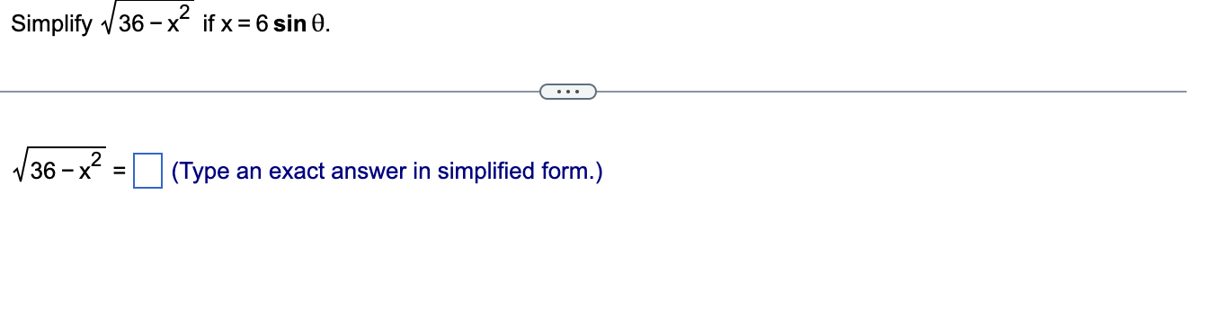 Solved Simplify 36−x2 if x=6sinθ 36−x2= (Type an exact | Chegg.com