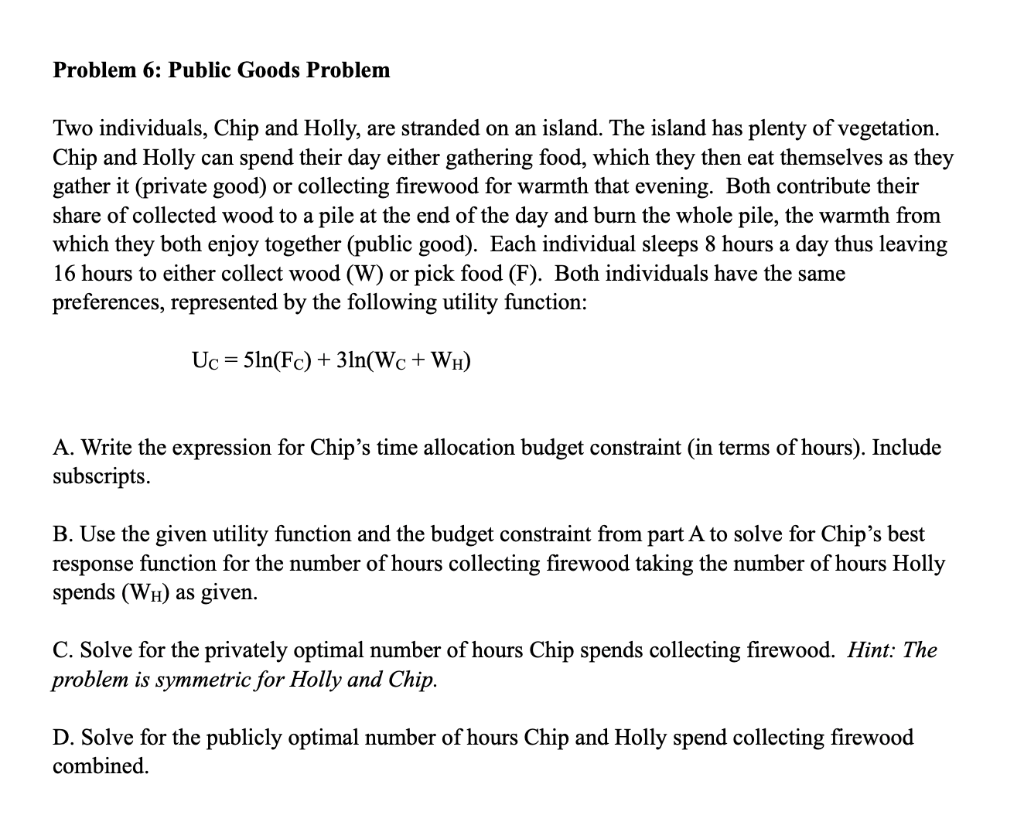 Solved Problem 6: Public Goods Problem Two individuals, Chip | Chegg.com
