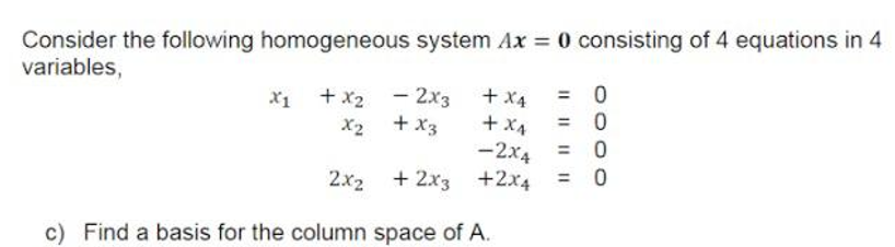 Solved Consider the following homogeneous system Ax = 0 | Chegg.com