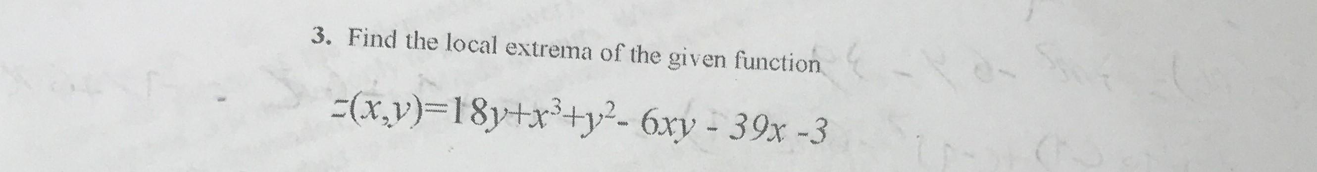 Solved 3. Find the local extrema of the given function | Chegg.com