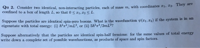 Solved Qu 2. Consider two identical, non-interacting | Chegg.com