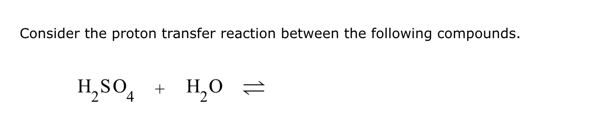 Solved Consider the proton transfer reaction between the | Chegg.com