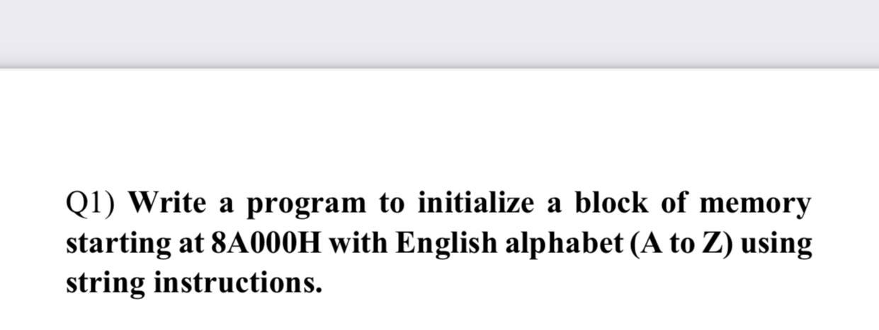 Solved Q1) Write a program to initialize a block of memory | Chegg.com