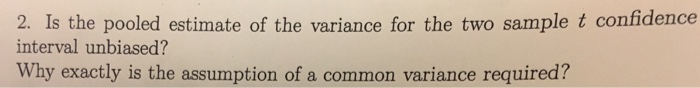 Solved 2. Is the pooled estimate of the variance for the two | Chegg.com