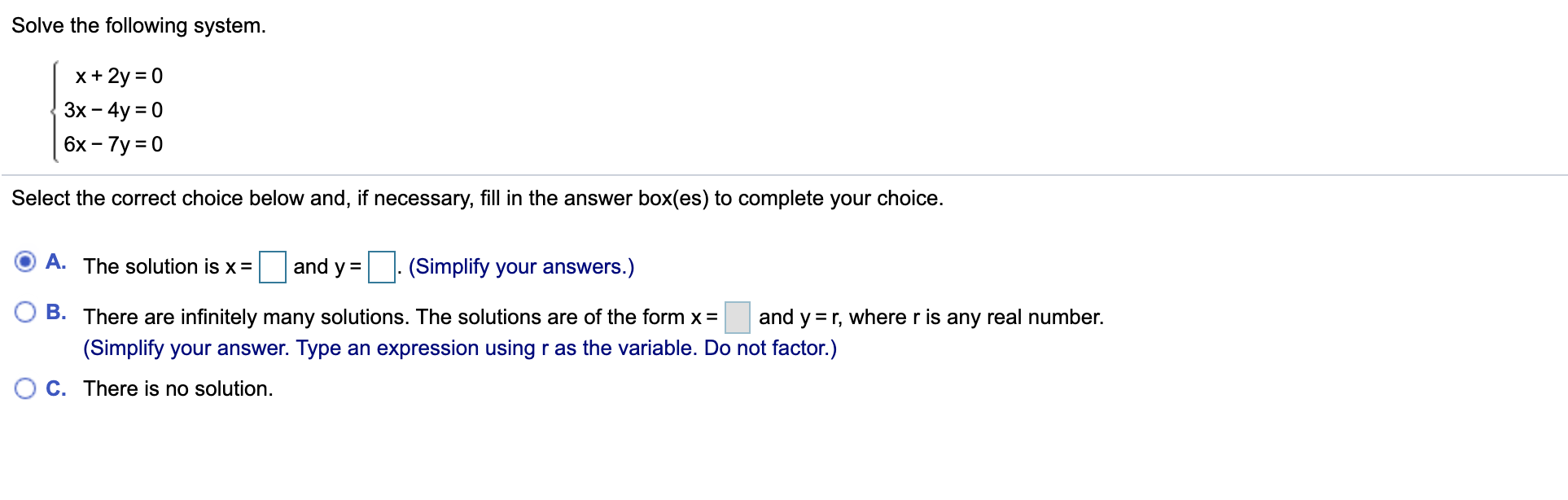 Solved Solve the following system. x+ 2y = 0 Зх - 4y%3D0 6х | Chegg.com