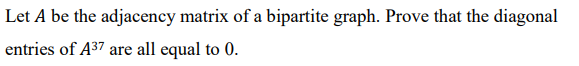 Solved Let A be the adjacency matrix of a bipartite graph. | Chegg.com