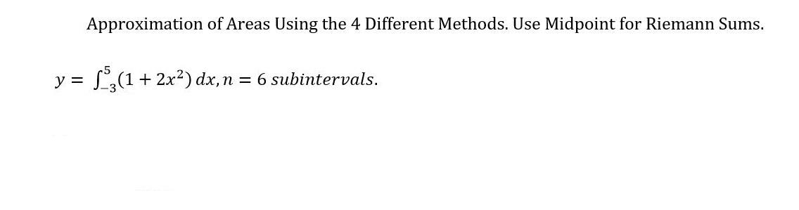 Solved Approximation of Areas Using the 4 Different Methods. | Chegg.com
