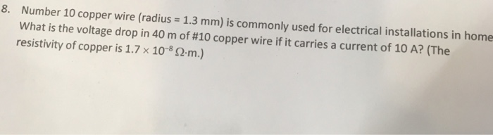 Solved 8. Number 10 copper wire (radius 1.3 mm) is commonly | Chegg.com