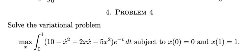 Solved 4. PROBLEM 4 Solve the variational problem max * [ | Chegg.com