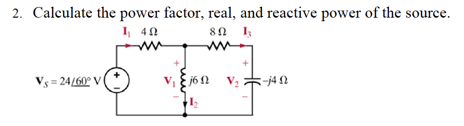 Solved 2. Calculate the power factor, real, and reactive | Chegg.com
